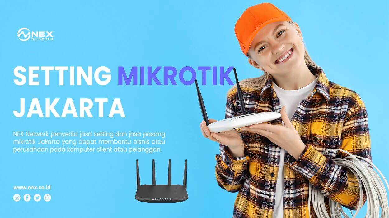 Jasa Setting Mikrotik Jakarta Terbaik dan Handal - Nex Network